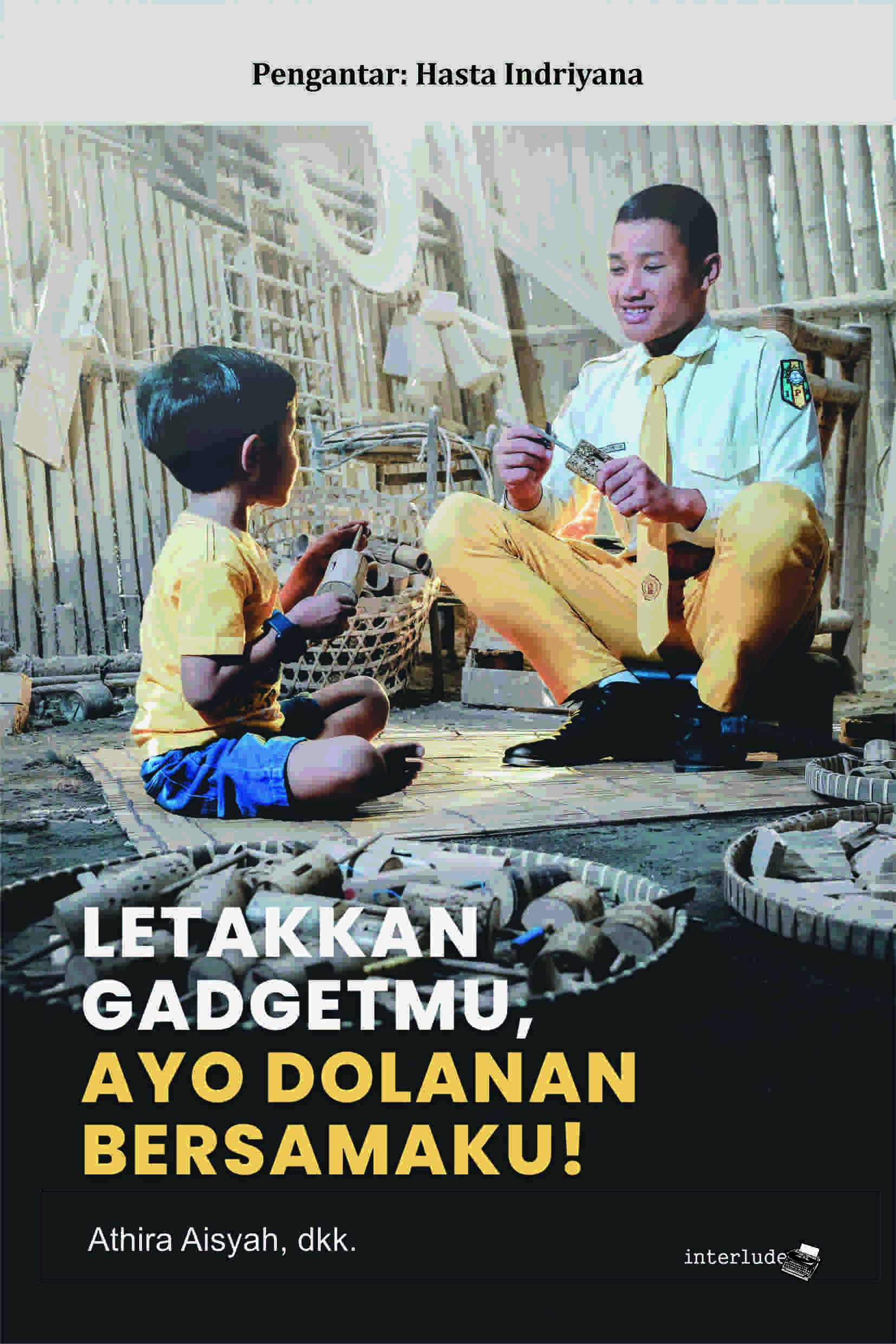 LETAKKAN GADGETMU, AYO DOLANAN BERSAMAKU! – Penerbit Interlude